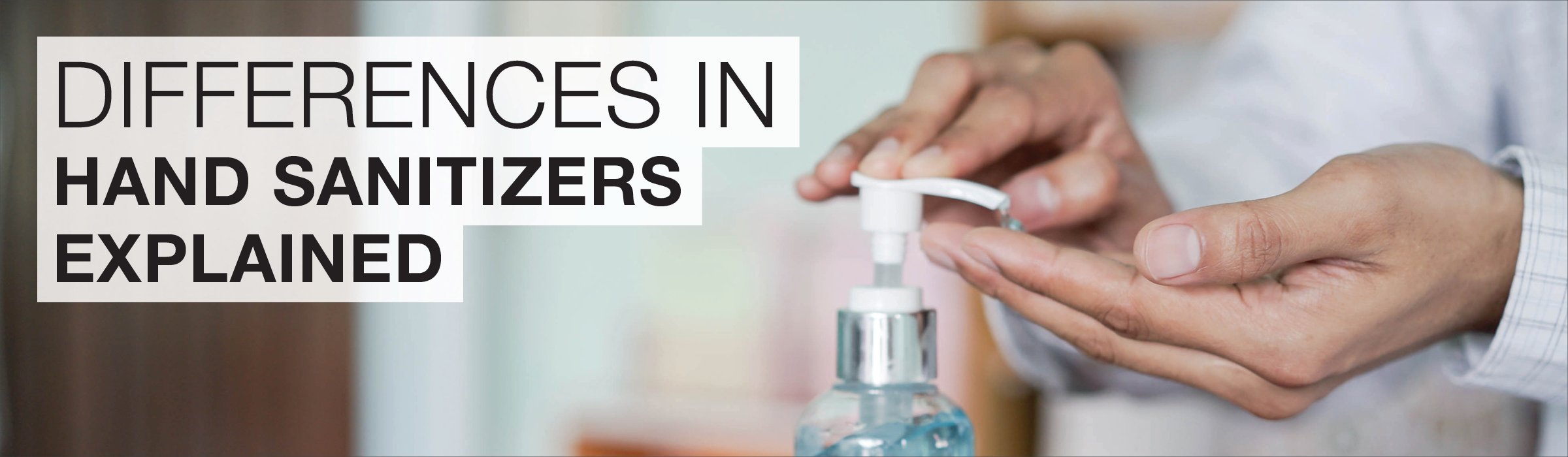 What Sanitizer Is Best For You? Differences in Hand Sanitizer Explained