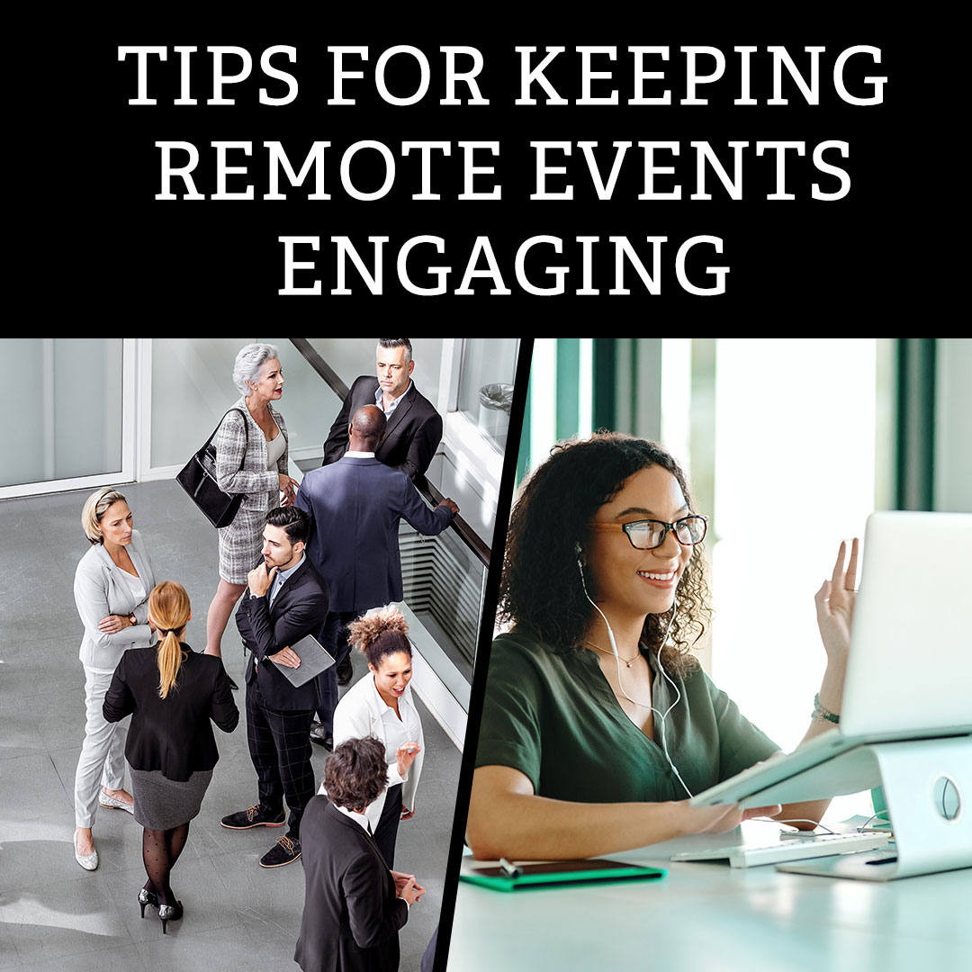 Hybrid or Virtual Events? Tips for Keeping Remote Events Engaging and ...